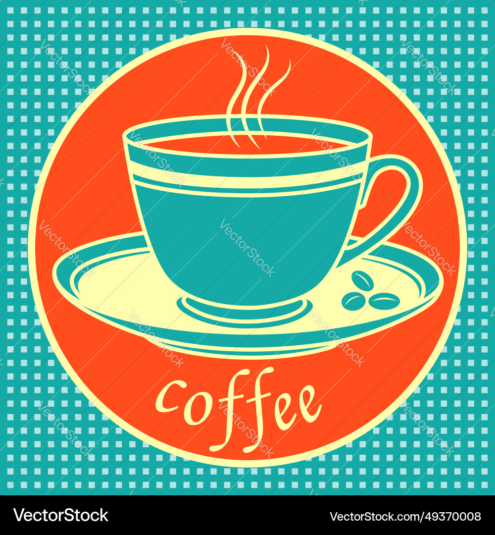 Poster coffee cup retro style Royalty Free Vector Image