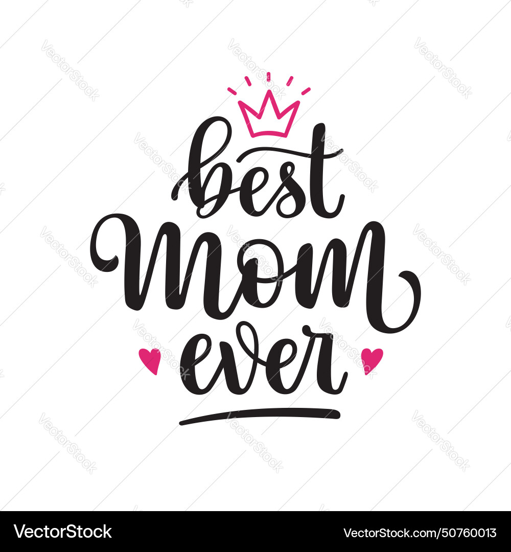 Best mom ever hand lettering Royalty Free Vector Image