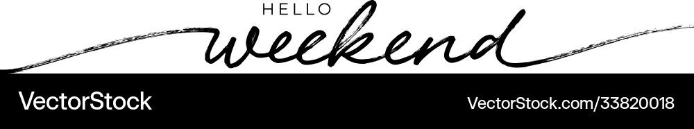 Hello weekend hand written lettering Royalty Free Vector