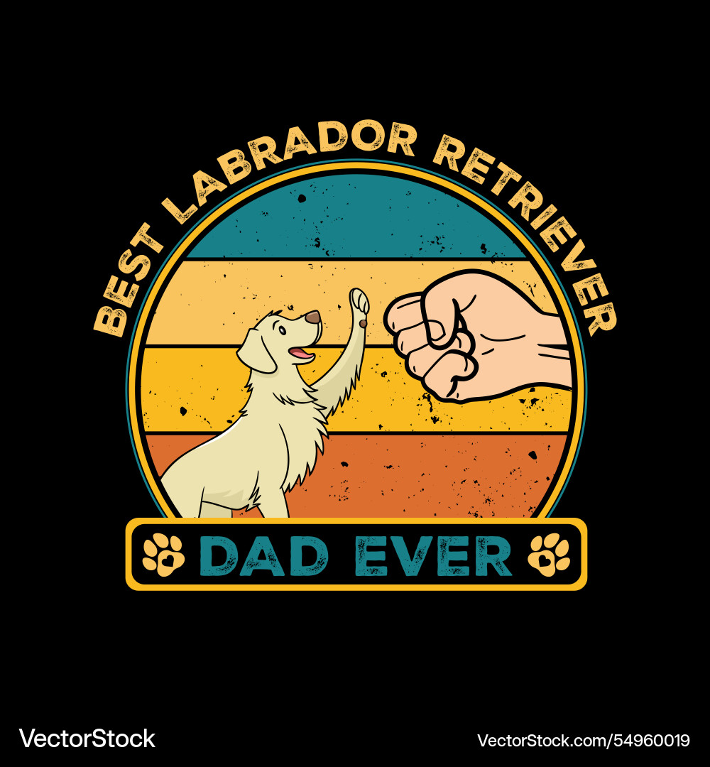Best labrador retriever dad ever Royalty Free Vector Image