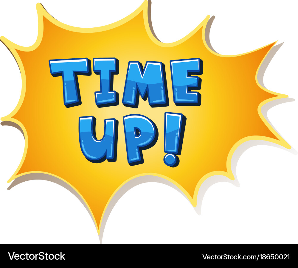 Word expression for time up on yellow splash Vector Image