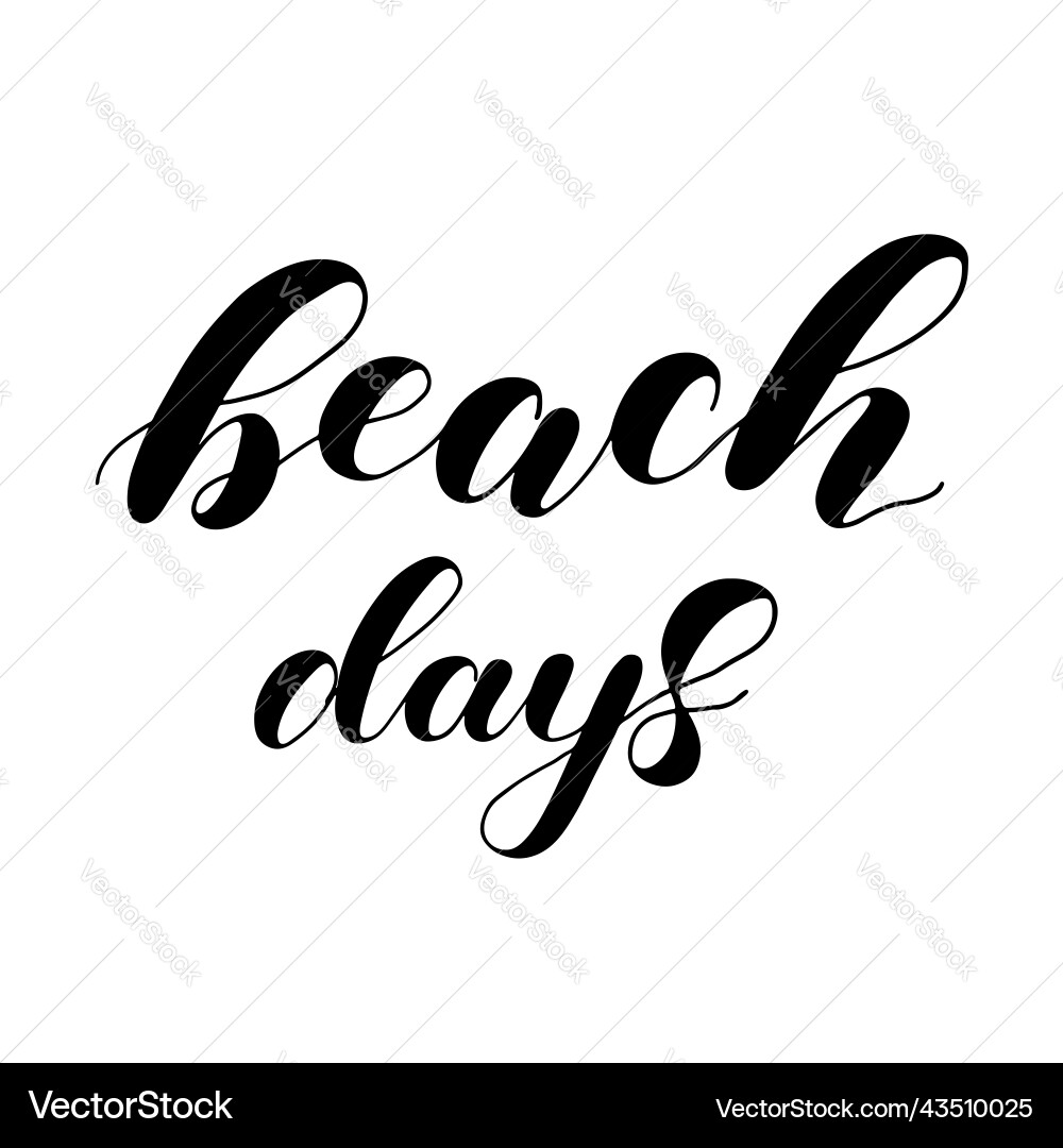 Beach days lettering inspiring Royalty Free Vector Image