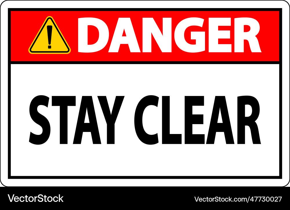 Danger sign stay clear on white background Vector Image