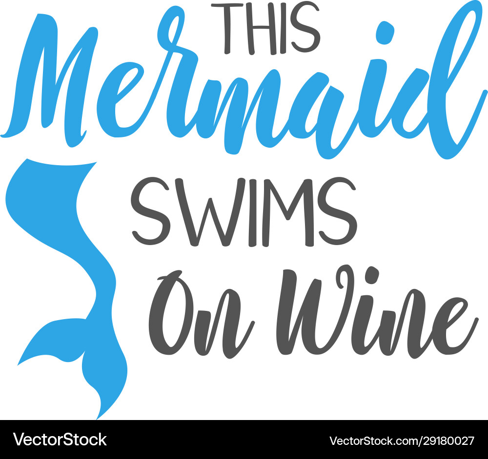 Mermaid quote lettering typography Royalty Free Vector Image