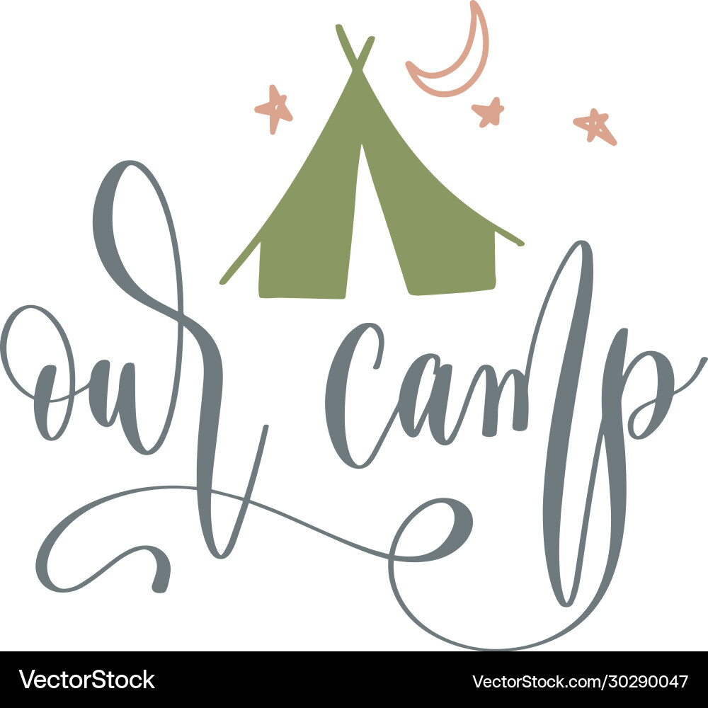 Our camp - hand lettering inscription text Vector Image