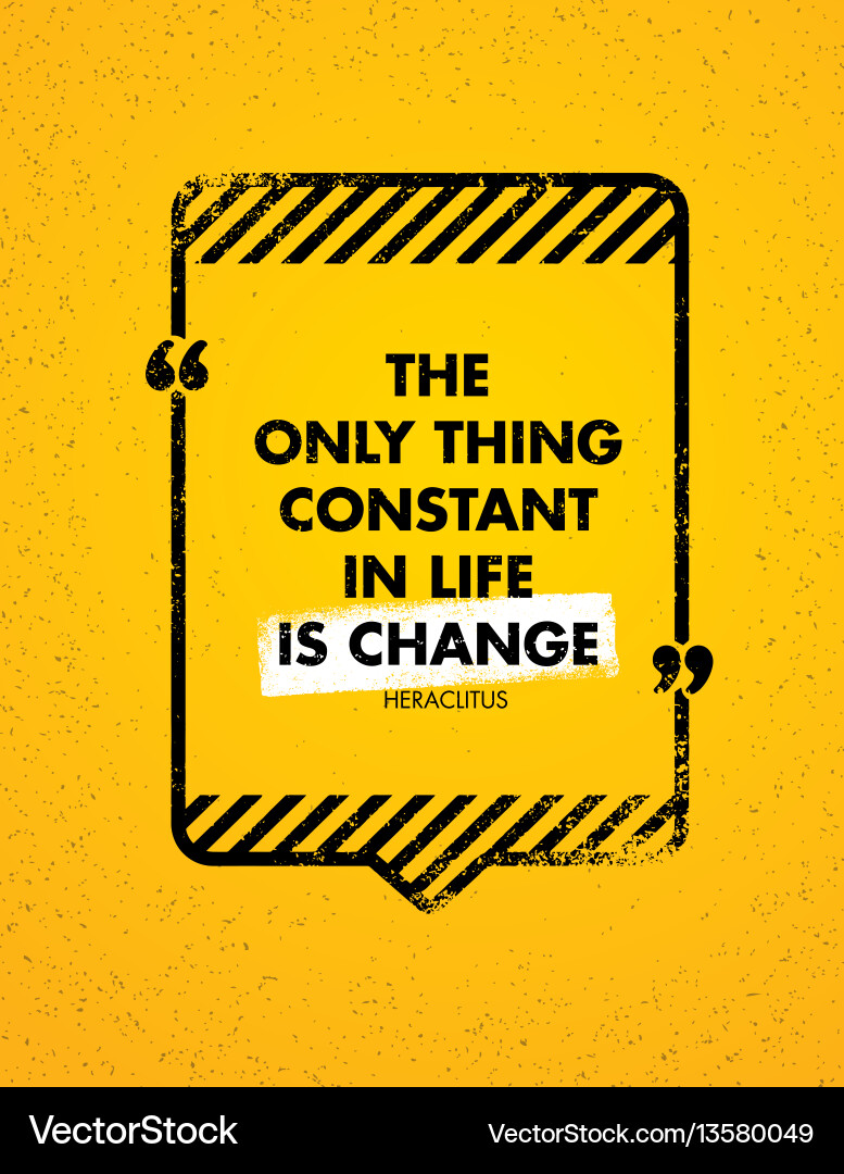 Only constant thing in life is change Royalty Free Vector