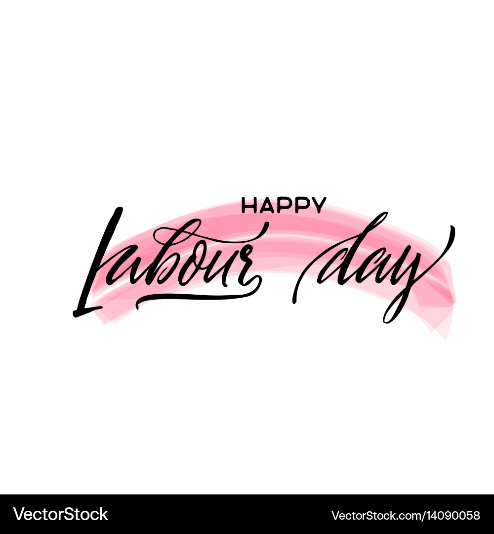 Lettering and calligraphy modern - happy labour Vector Image