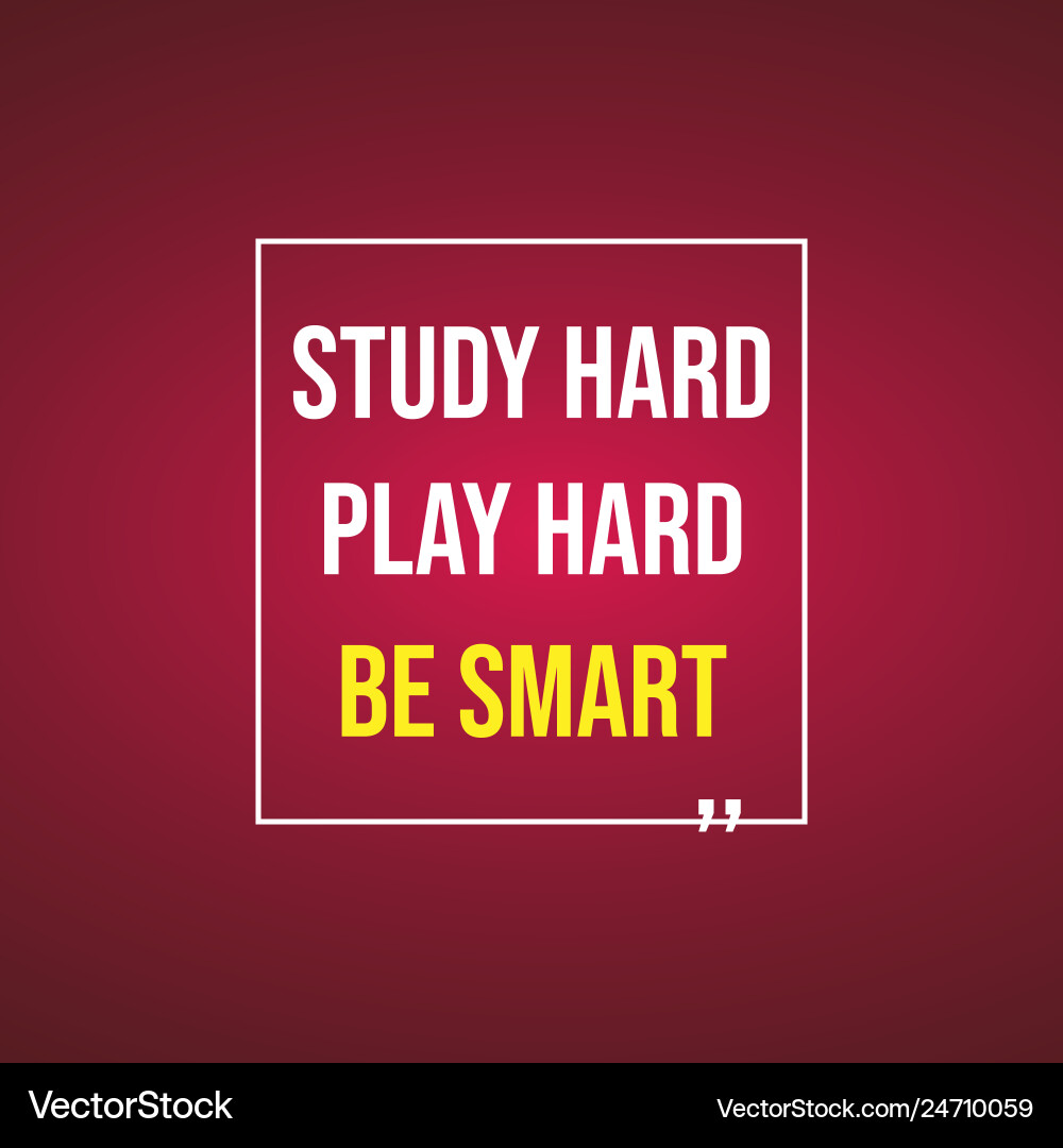 Study hard play and be smart education quote Vector Image