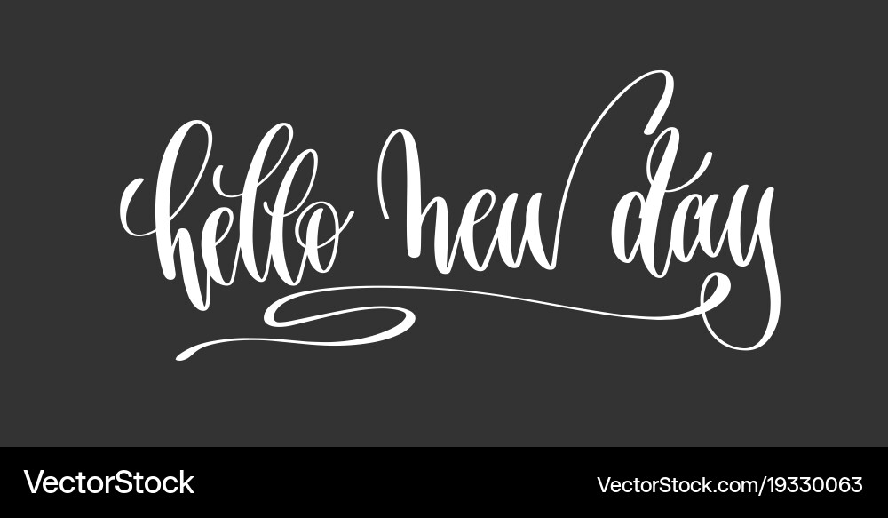 Hello new day - hand lettering inscription Vector Image