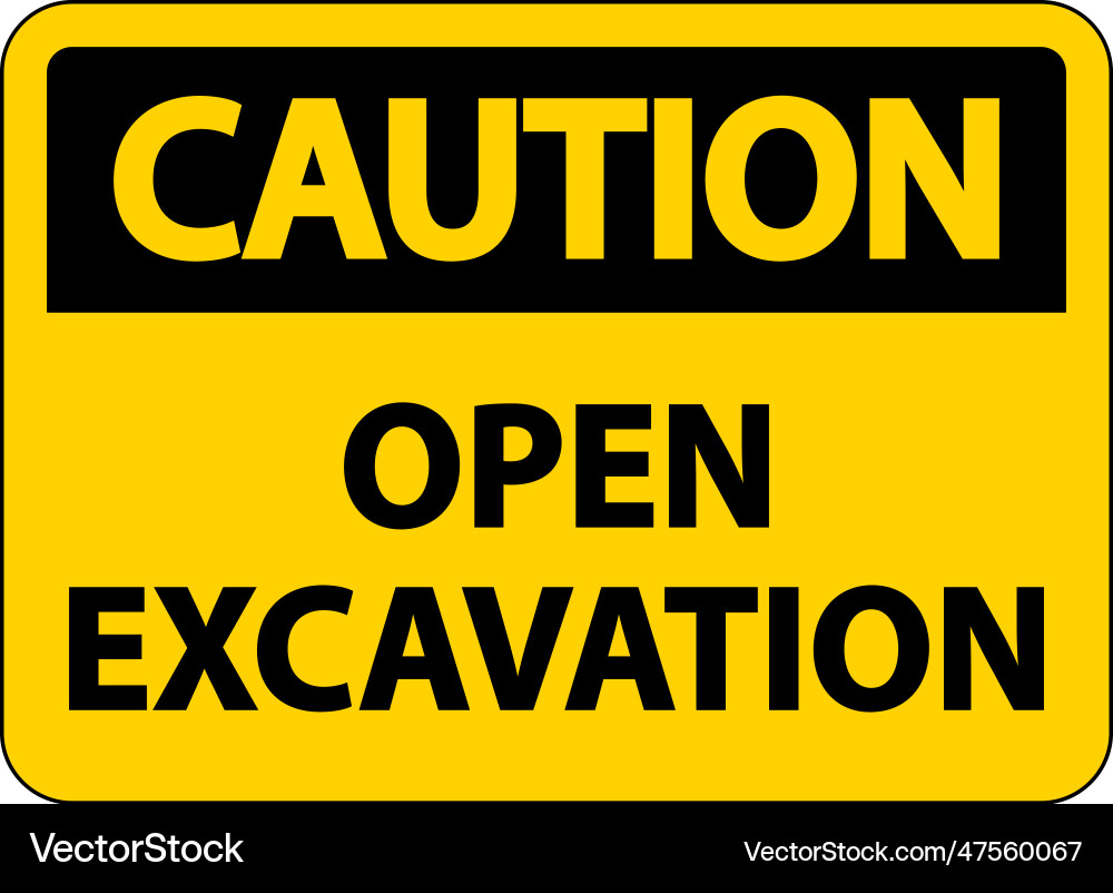 Caution open excavation sign on white background Vector Image