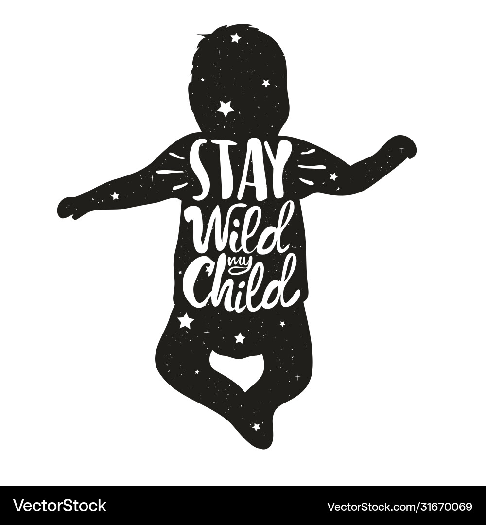 Basilhouette with text stay wild my child Vector Image