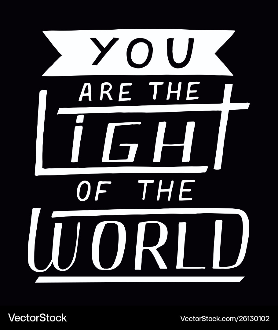 Hand lettering with bible verse you light Vector Image