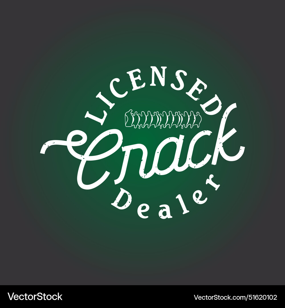 Licensed crack dealer chiropractor design Vector Image