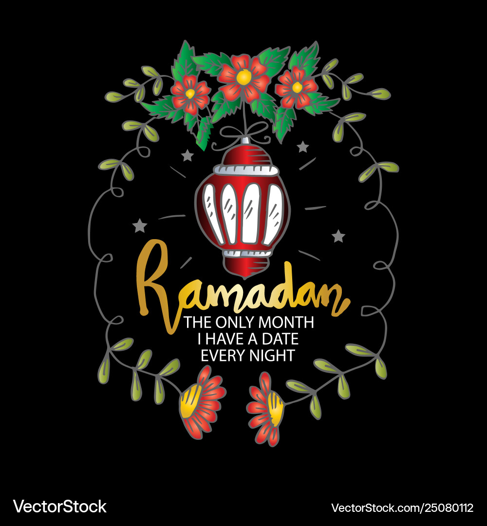 Ramadan only month i have a date every night Vector Image