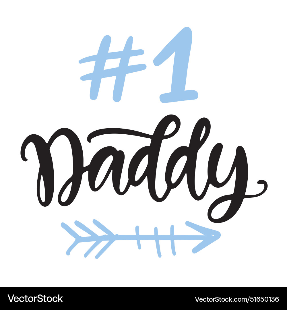 Daddy number one fathers day lettering typography Vector Image