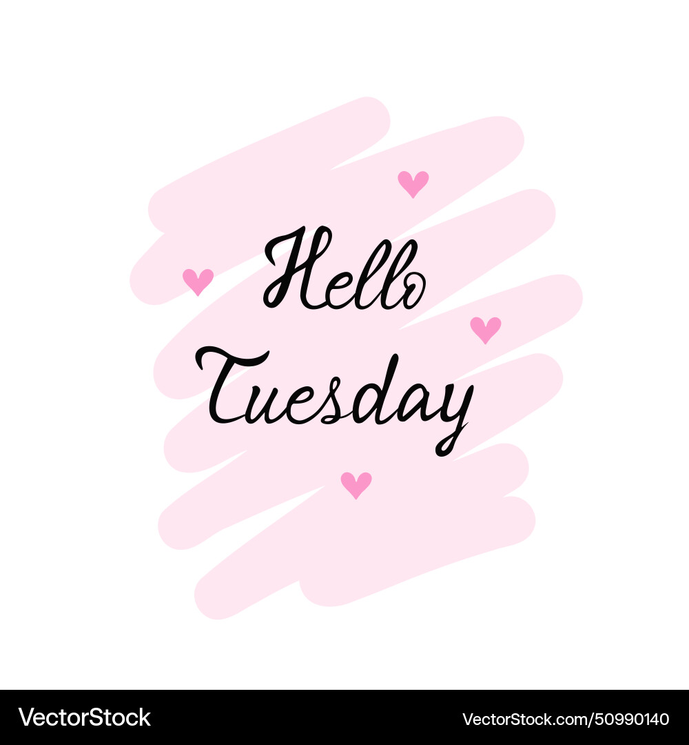 Hello tuesday day of week for printing Royalty Free Vector