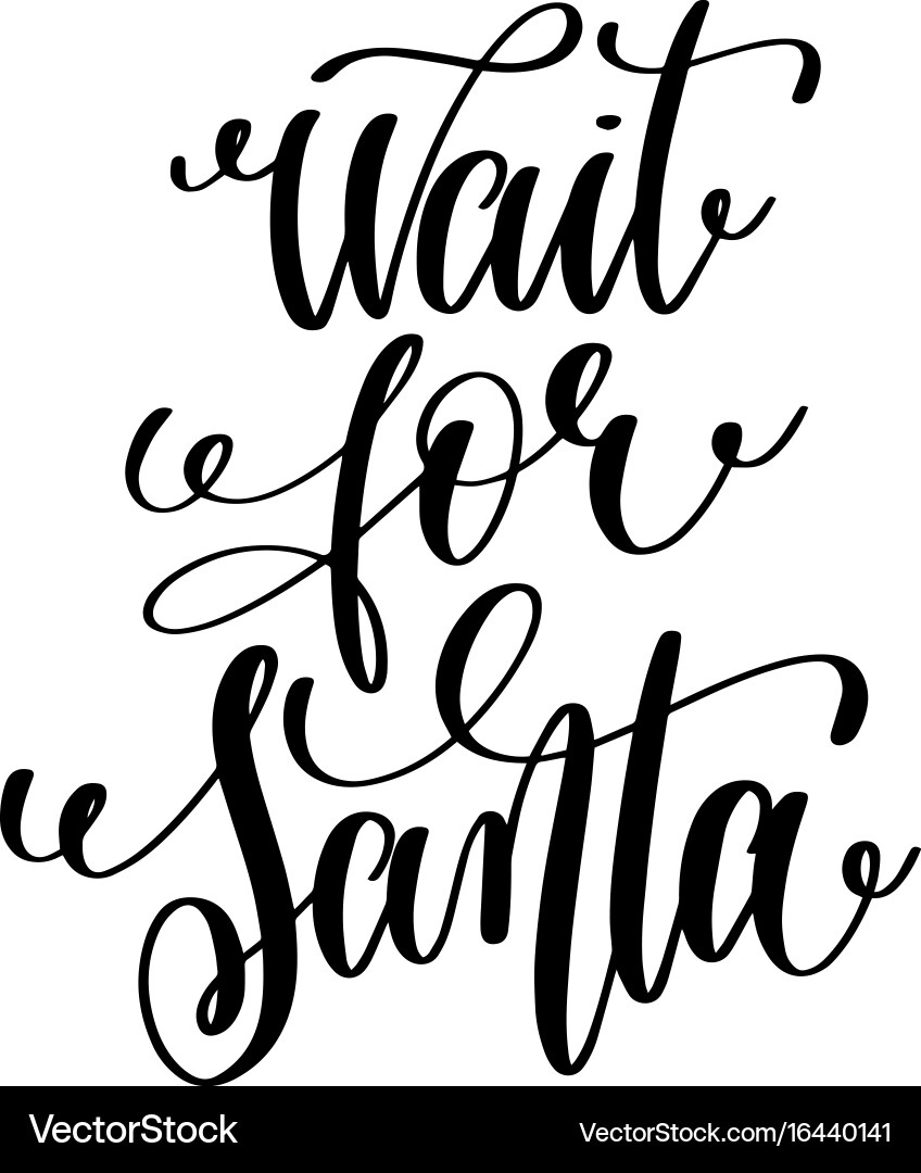 Wait for santa hand lettering inscription Vector Image