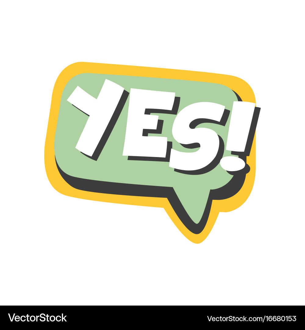 Yes short phrase speech bubble in retro style Vector Image