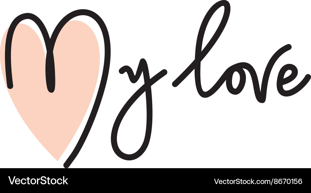 Hand Lettered 'My Love' - Calligraphy Art Vector Image