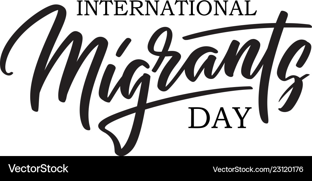 World migrants day - written text calligraphy Vector Image