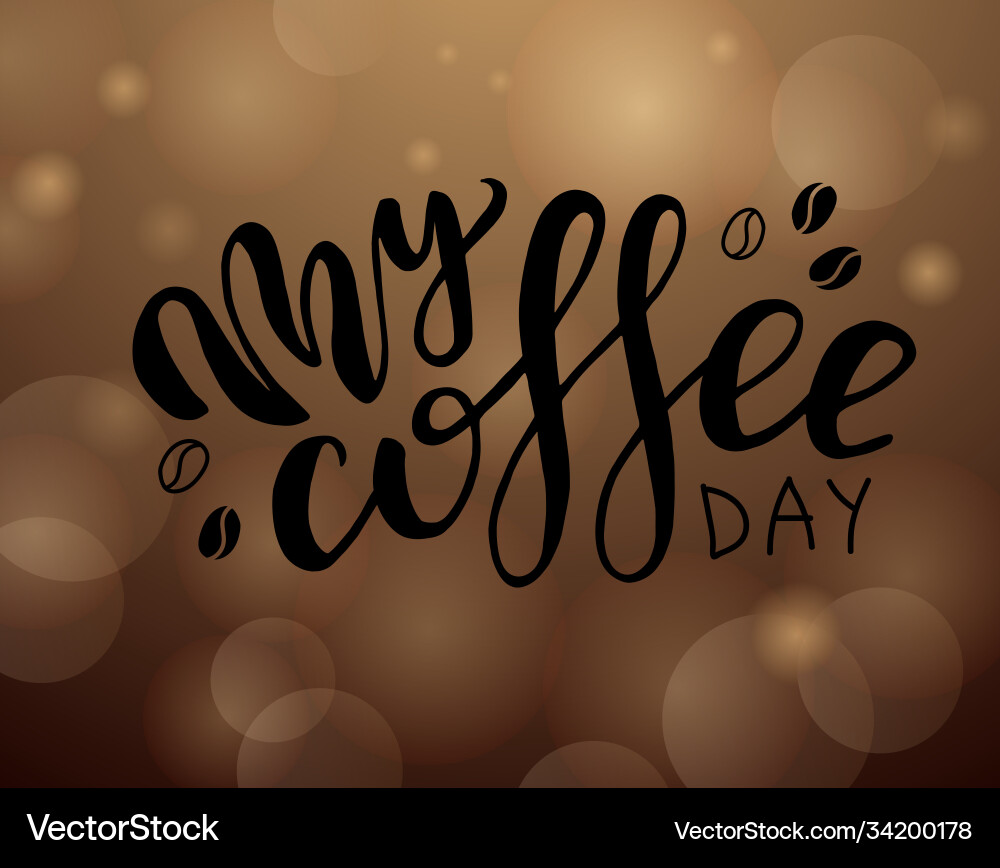 Hand drawn lettering my coffee day Royalty Free Vector Image