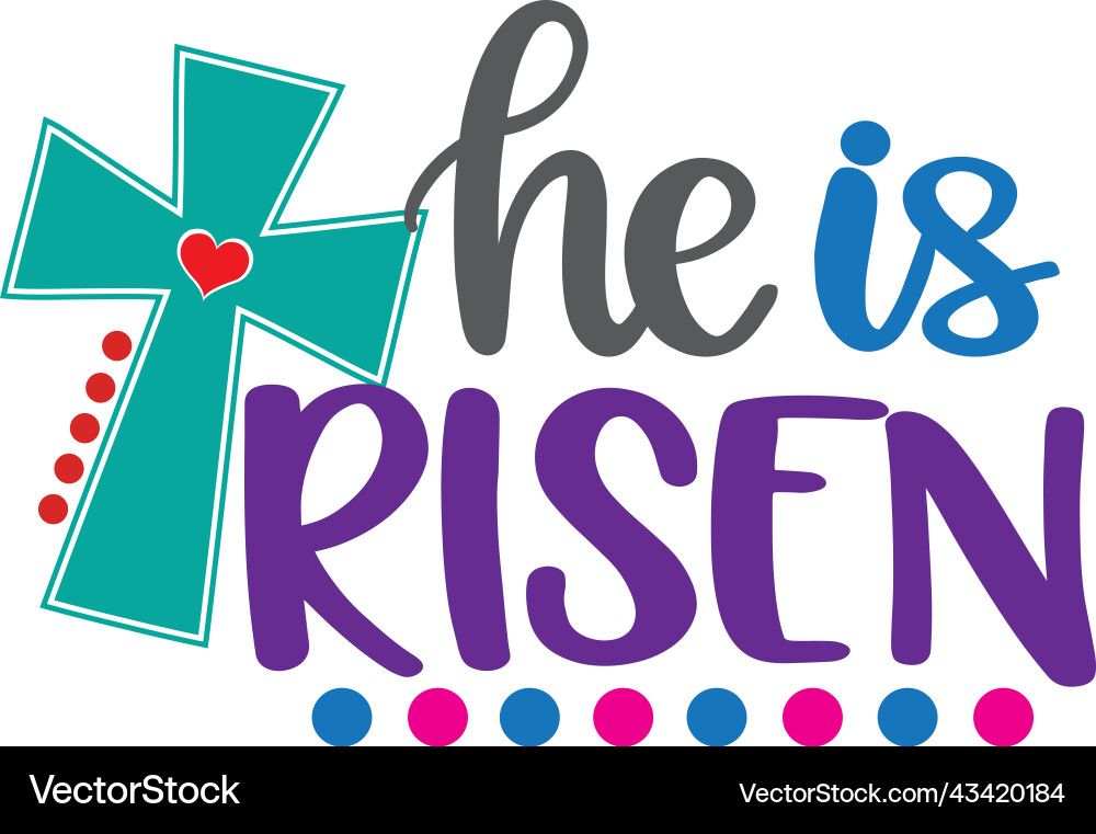 He is risen Royalty Free Vector Image - VectorStock