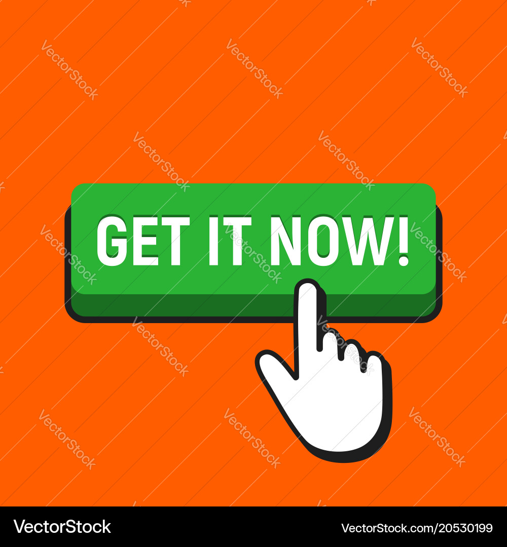 Hand Clicking Get It Now Button Royalty Free Vector Image