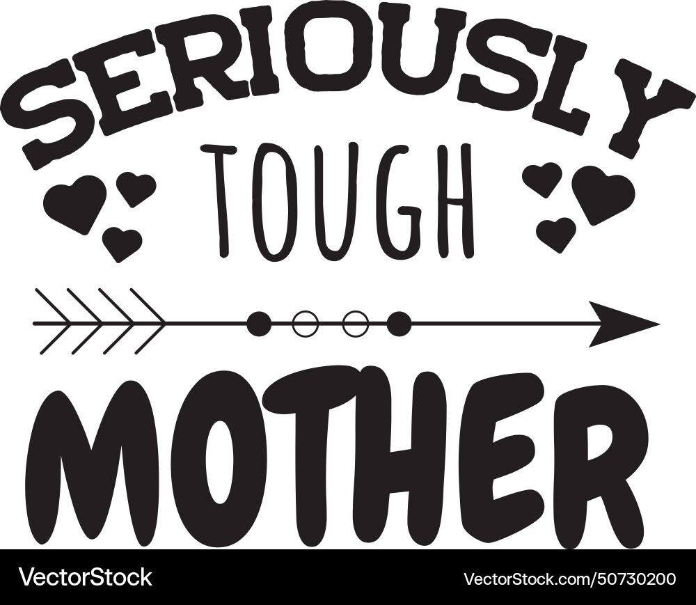 Seriously tough mother design on white background Vector Image