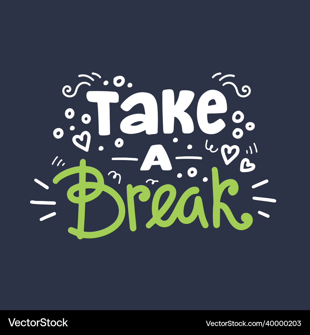 Take a break hand drawn lettering Royalty Free Vector Image