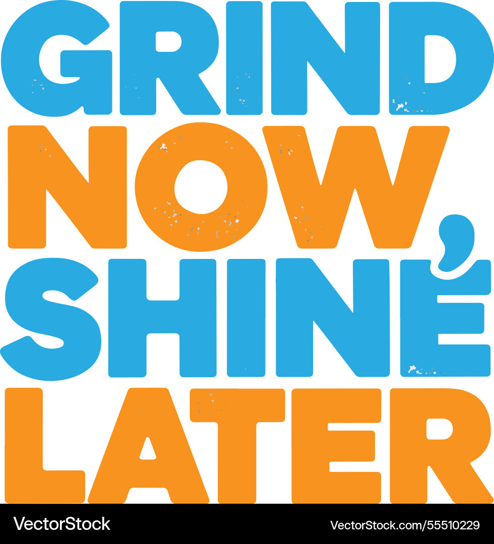 Motivational quote grind now shine later design Vector Image