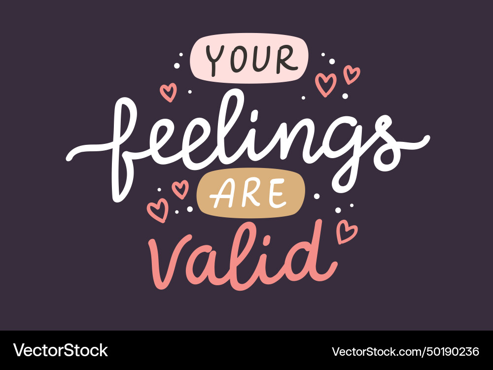 Your feelings are valid mental health Royalty Free Vector