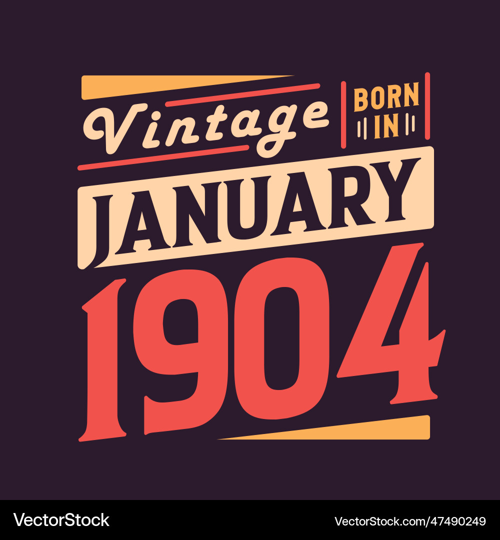 Vintage born in january 1904 Royalty Free Vector Image