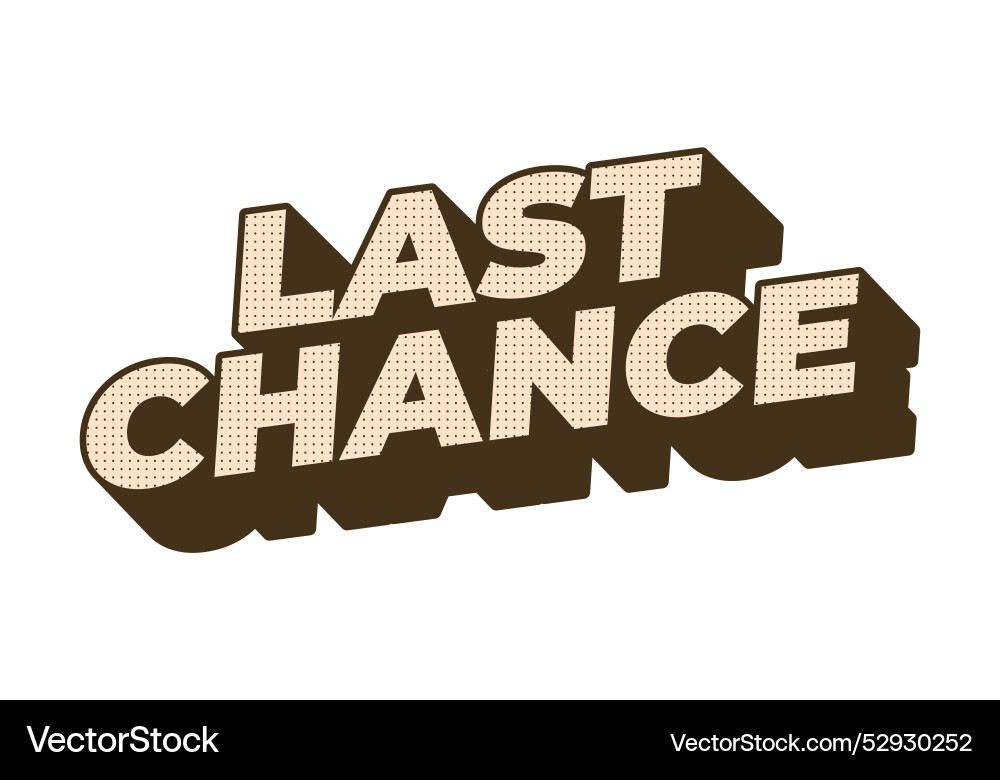 Last chance text effect in 3d style with good Vector Image