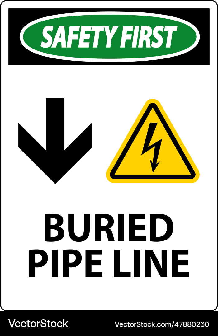 Safety first sign buried pipe line with down Vector Image