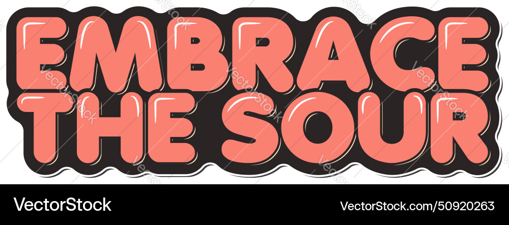 Embrace the sour lettering design Royalty Free Vector Image