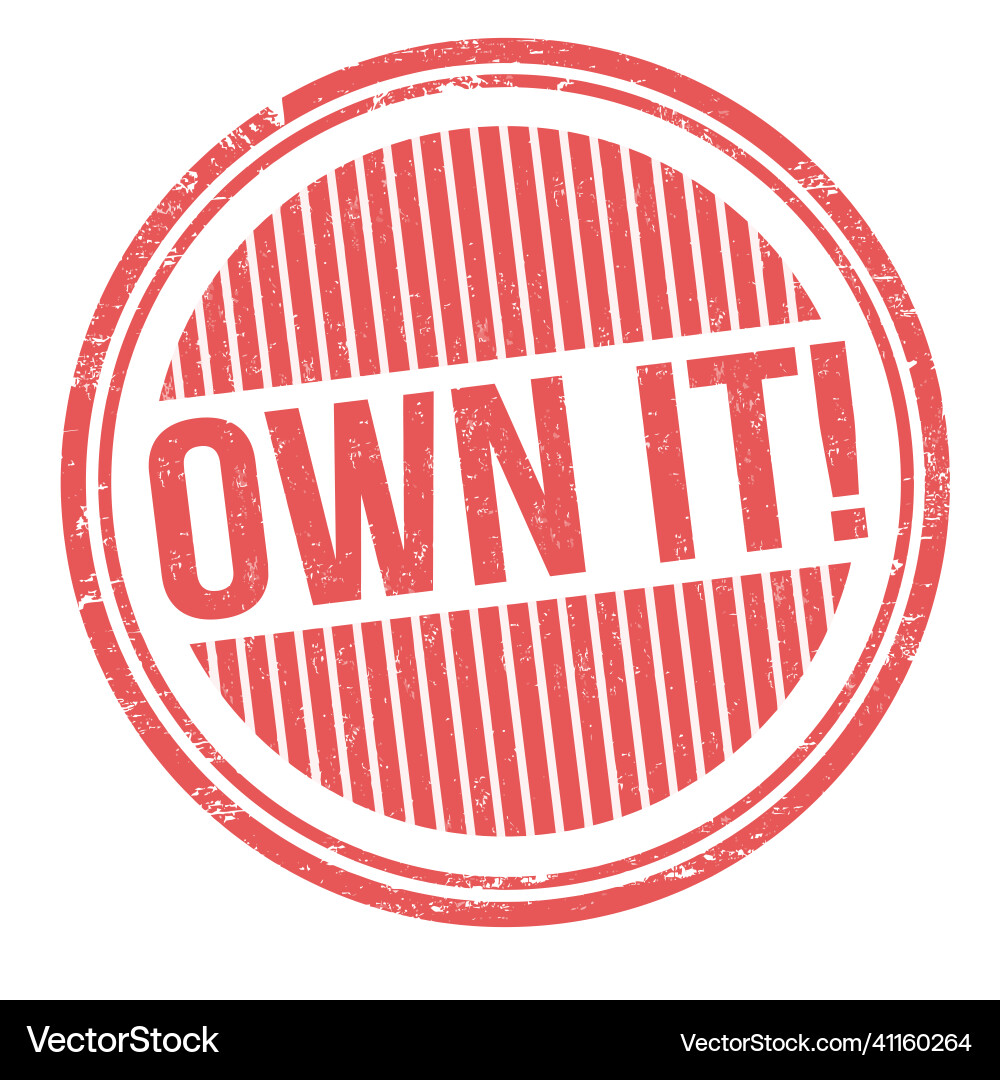 Own it grunge rubber stamp Royalty Free Vector Image
