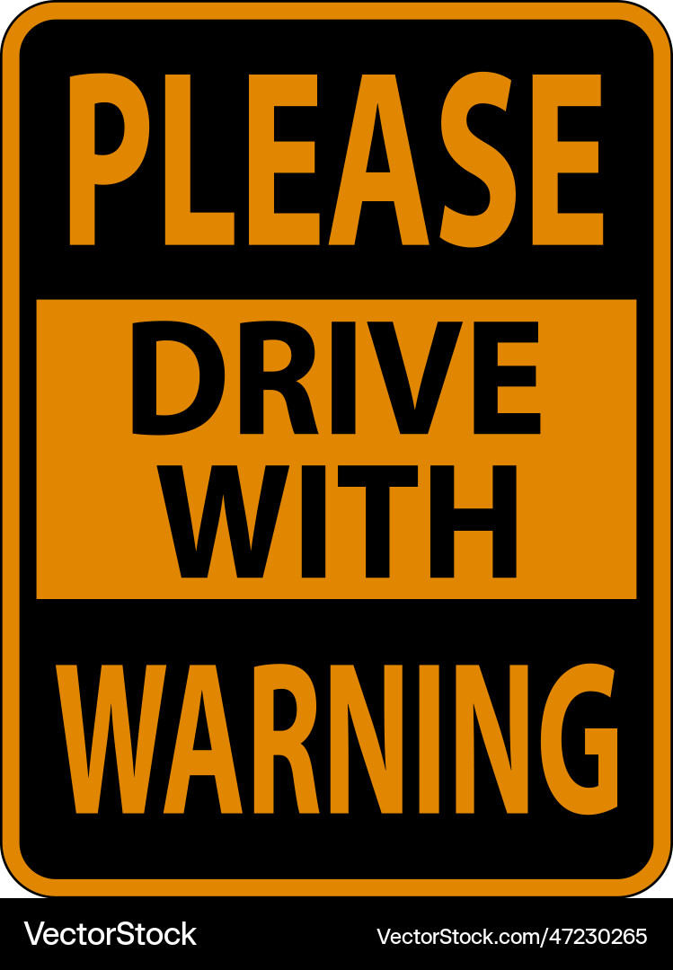 Please drive with warning sign on white background