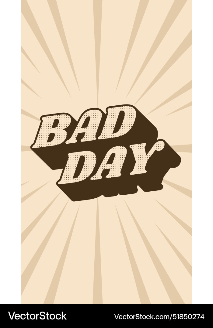 Bad day text effect with 3d style and eye Vector Image