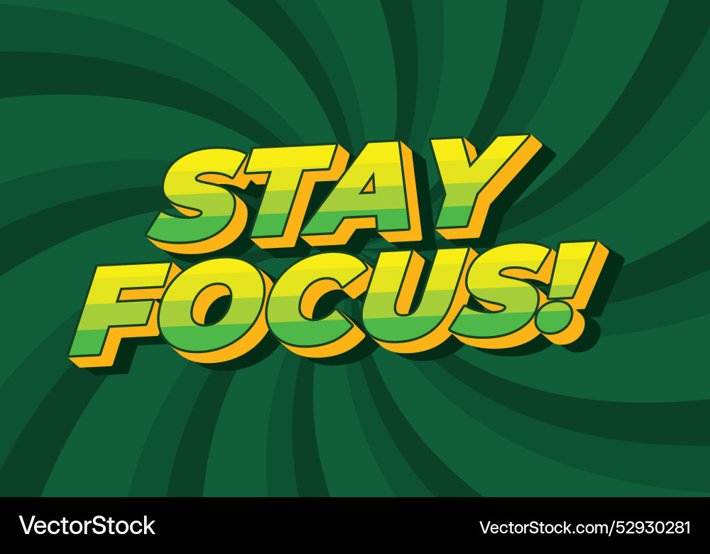 Stay focus text effect in 3d style with good Vector Image