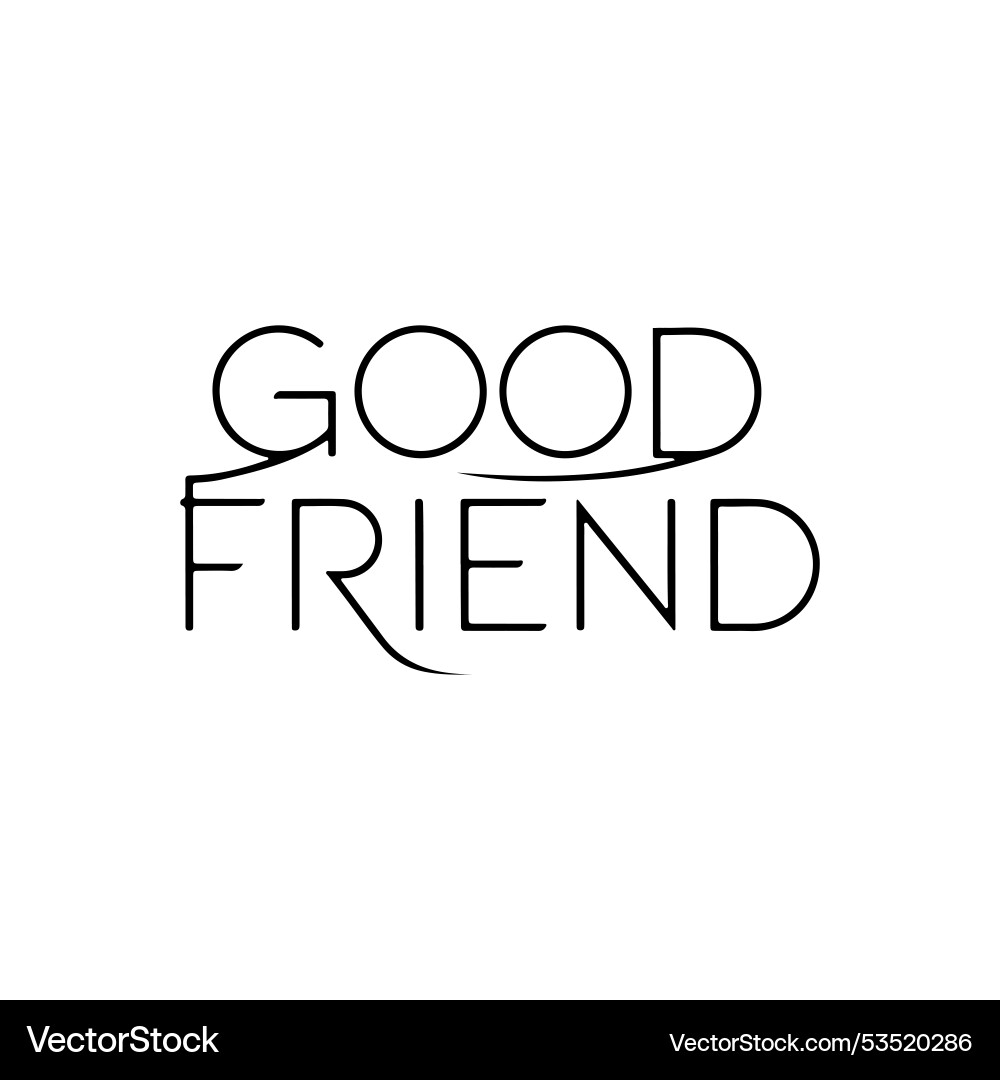 Good friend typography Royalty Free Vector Image