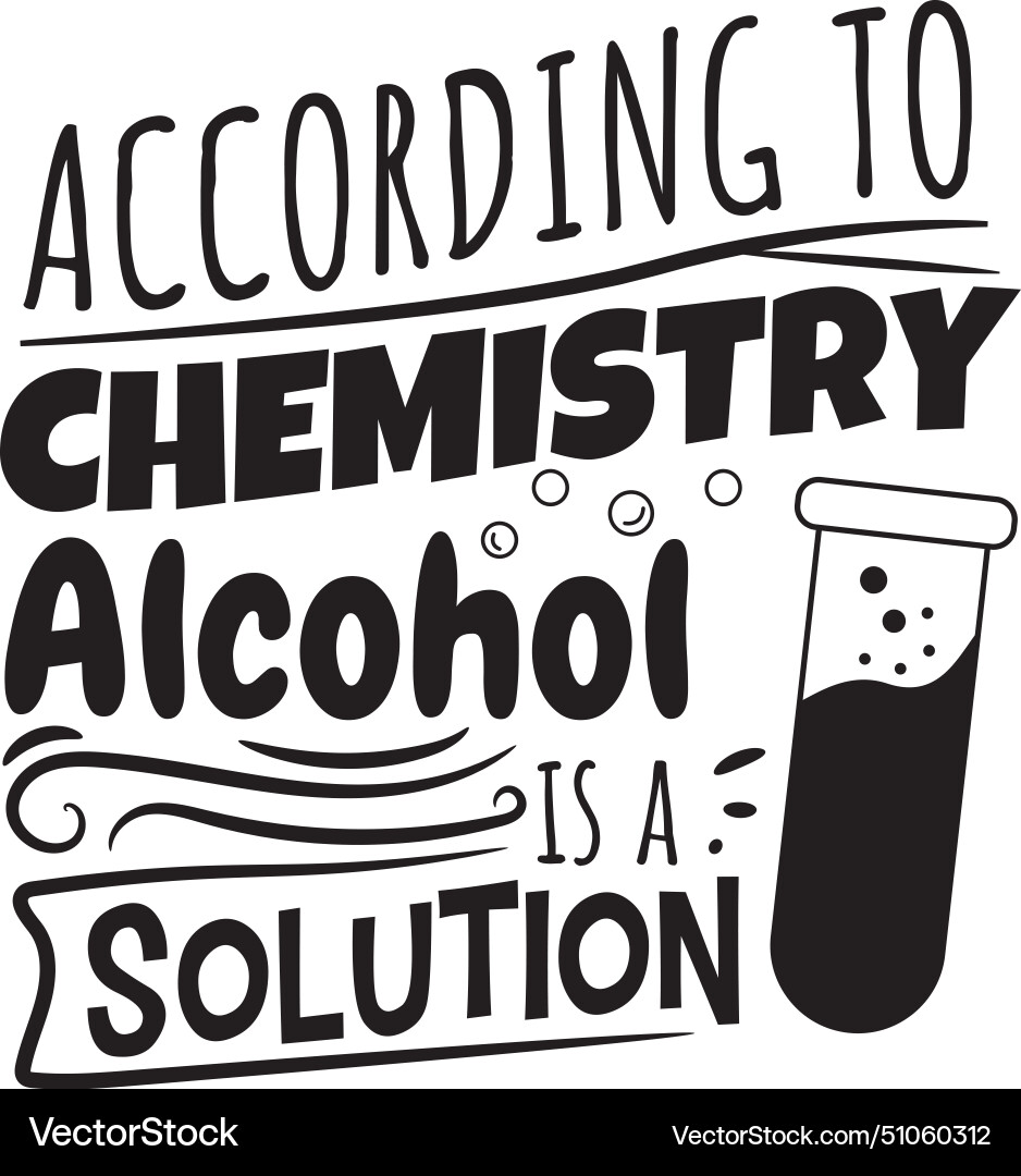 According to chemistry alcohol is a solution Vector Image