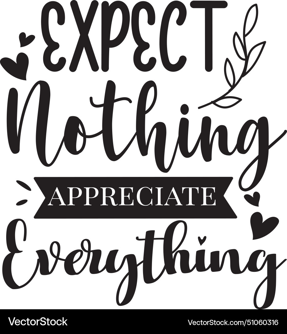 Expect nothing apreciate everything design Vector Image