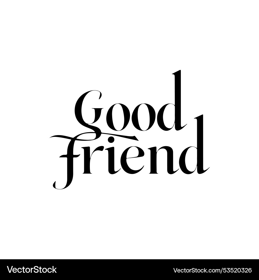 Good friend typography arts and design Royalty Free Vector