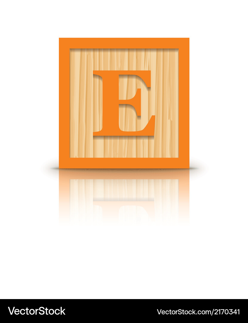 Letter e wooden alphabet block Royalty Free Vector Image