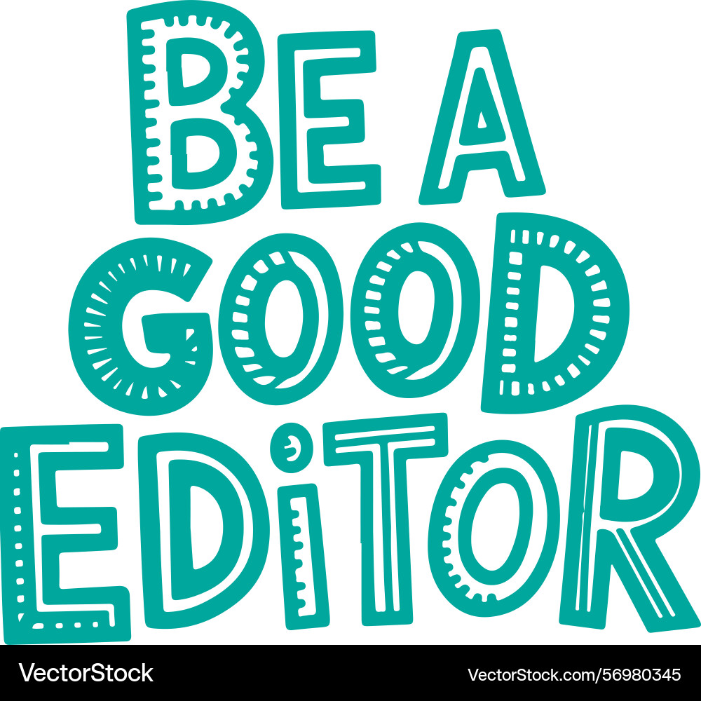 Be a good editor quote design Royalty Free Vector Image