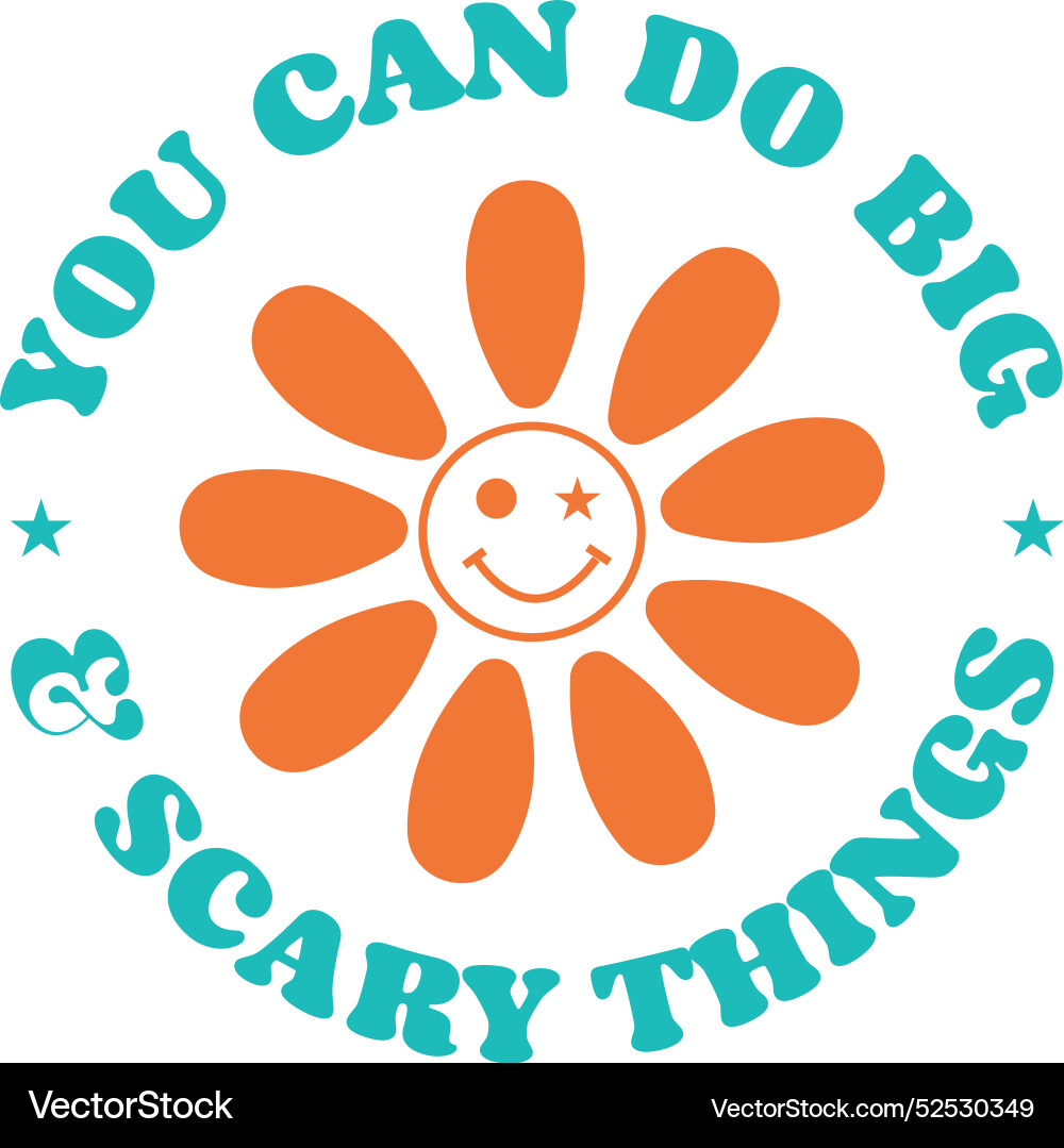 You can do big scary things Royalty Free Vector Image