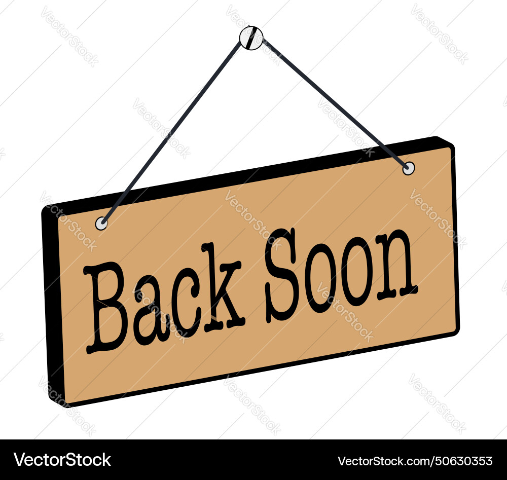 Hanging back soon sign Royalty Free Vector Image