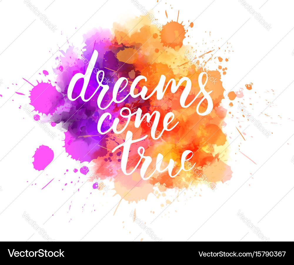 Watercolor Splash with Dreams Quote Royalty Free Vector