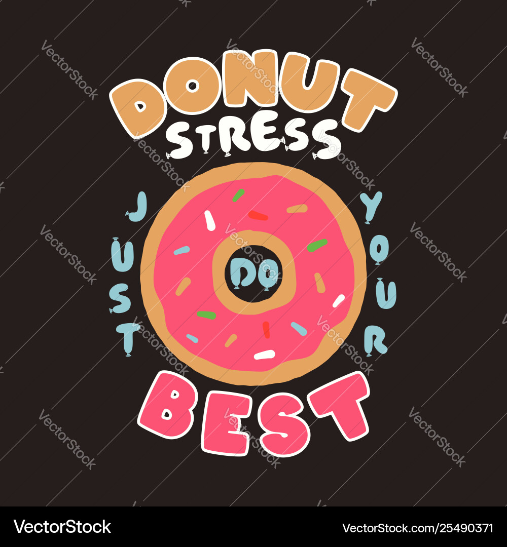 Donut stress just do your best teacher testing Vector Image