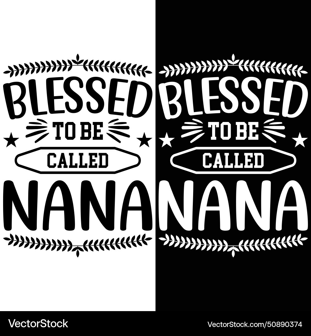 Blessed-to-be-called-nana-typography-t-shirt-50 Vector Image